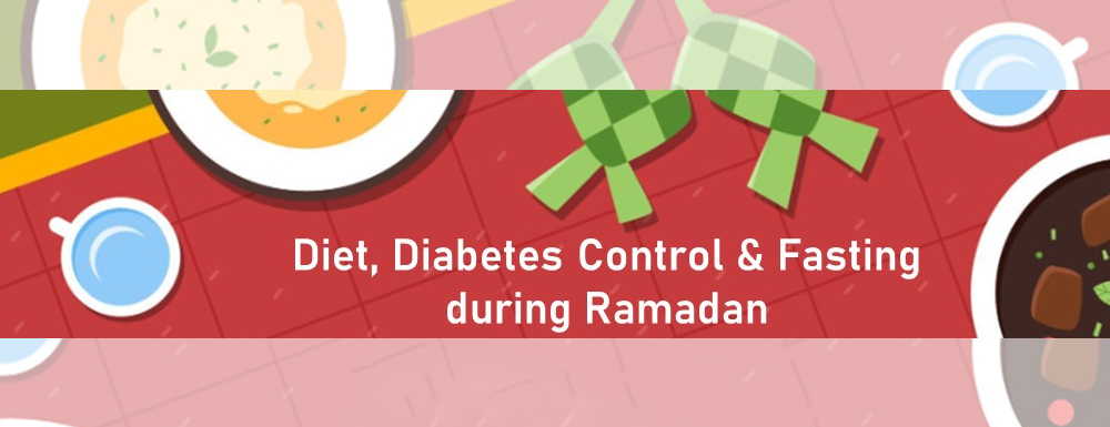 RHS - Diet, Diabetes Control and Fasting During Ramadan