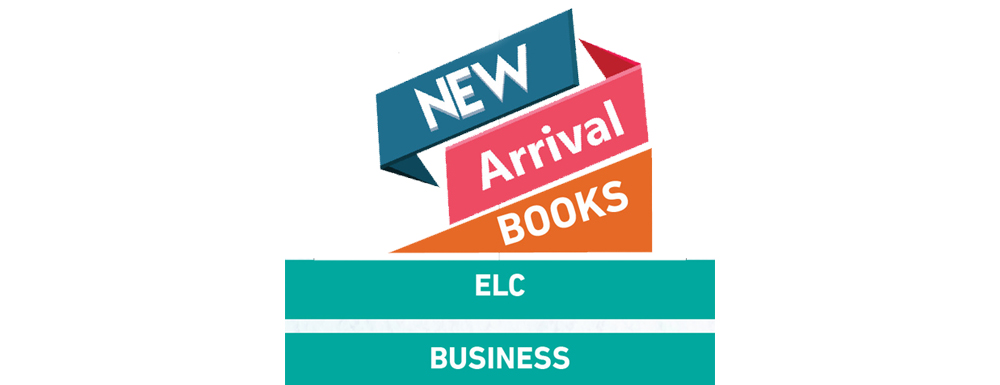 NEW ARRIVAL BOOKS (ELC & Business)