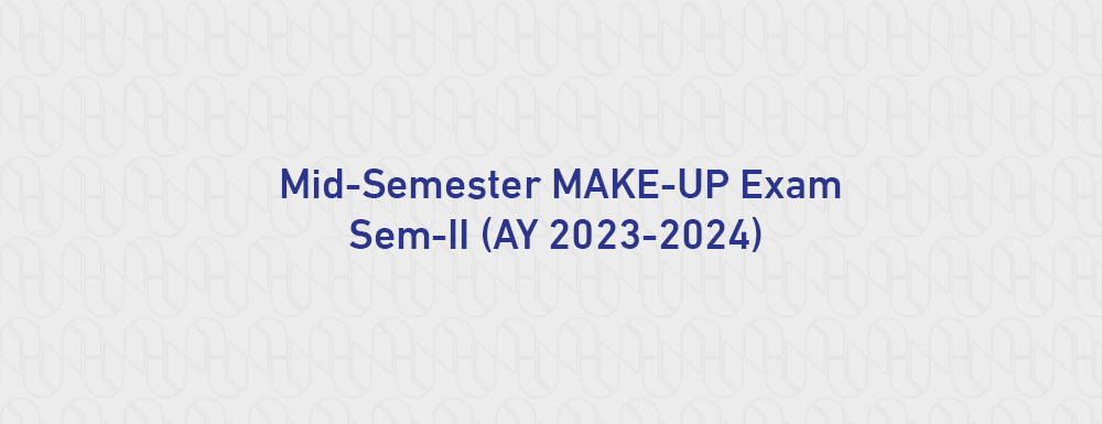 Mid-Semester MAKE-UP Exam Sem-II (AY 2023-24)