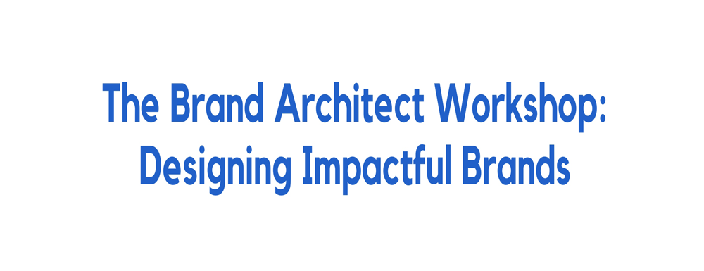 The Brand Architect Workshop - Designing Impactful Brands