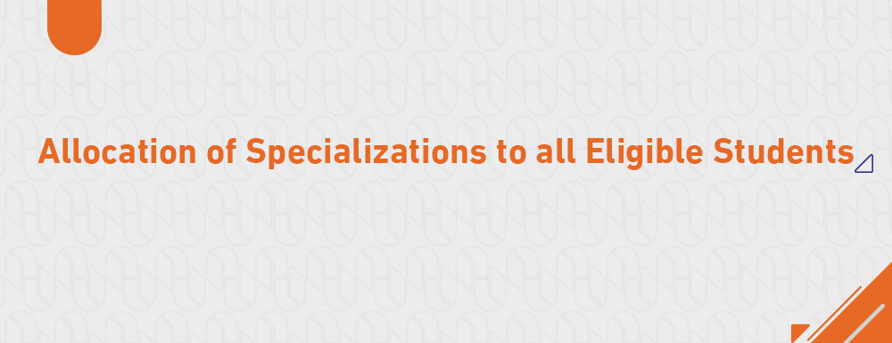 Allocation of Specializations to all Eligible Students