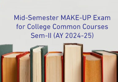 Mid-Semester MAKE-UP Exam for College Common Courses Sem-II (AY 2024-25)