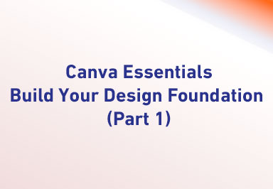 Canva Essentials: Build Your Design Foundation (Part 1)