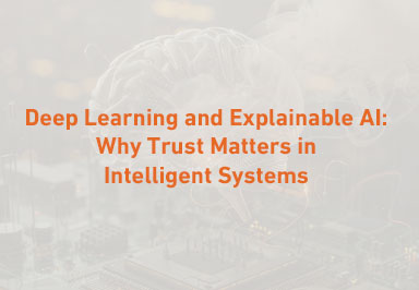 Deep Learning and Explainable AI: Why Trust Matters in Intelligent Systems
