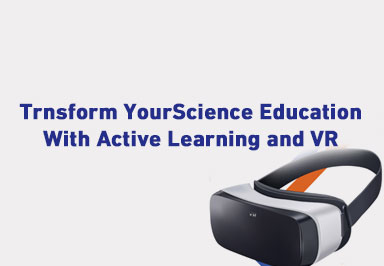 Transform Your Science Education with Active Learning and VR