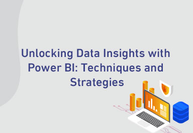 Unlocking Data Insights with Power BI: Techniques and Strategies