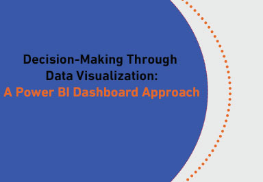 Decision-Making Through Data Visualization: A Power BI Dashboard Approach